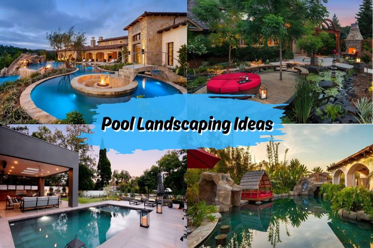 Pool Landscaping Ideas: 20 Transformative Designs for Pool Area