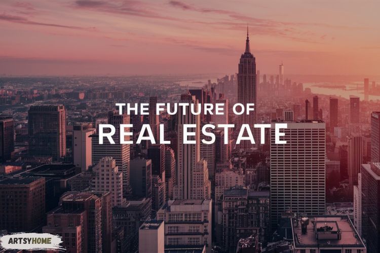 Future of Real Estate in 2024: Trends & Technologies